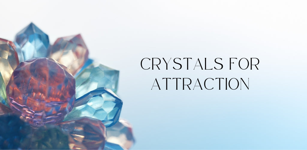 Crystals for Attraction - Crystals for Love, Wealth, and More