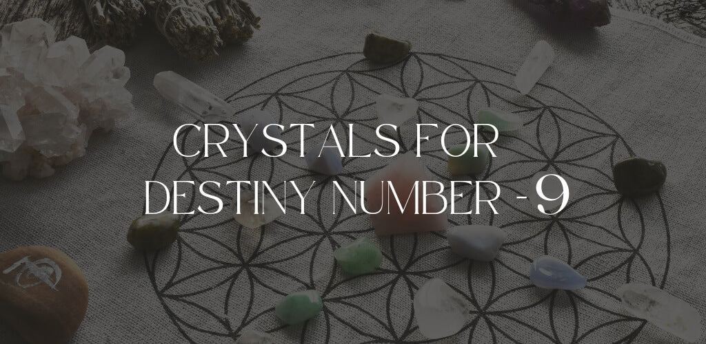 Best Crystals For Destiny Number 9 - An Ultimate Guide