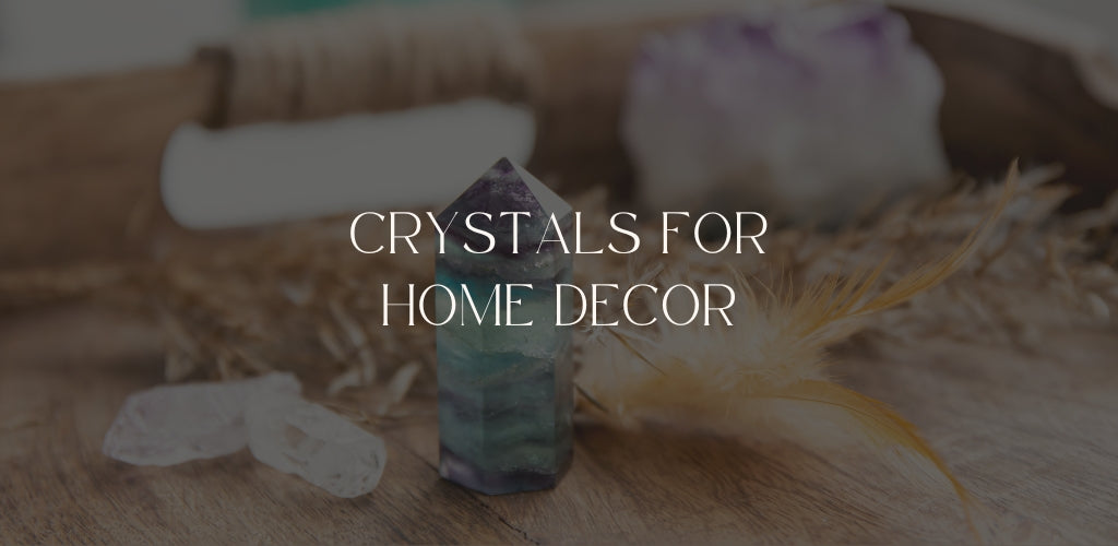 Best Crystals for Home Decor - An Ultimate Guide | Solacely
