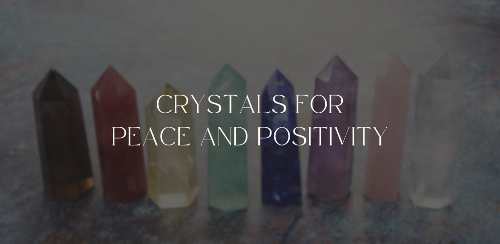 Top Crystals for Peace and Positivity Provides Serenity & Joy