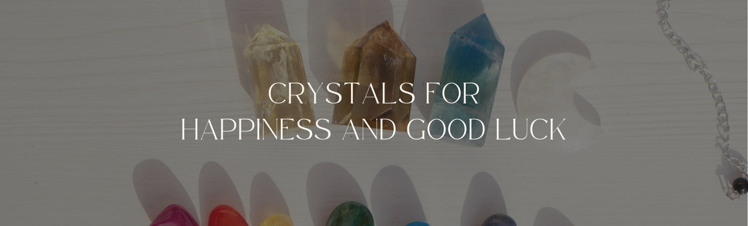 Best Crystals For Happiness and Good Luck | Solacely