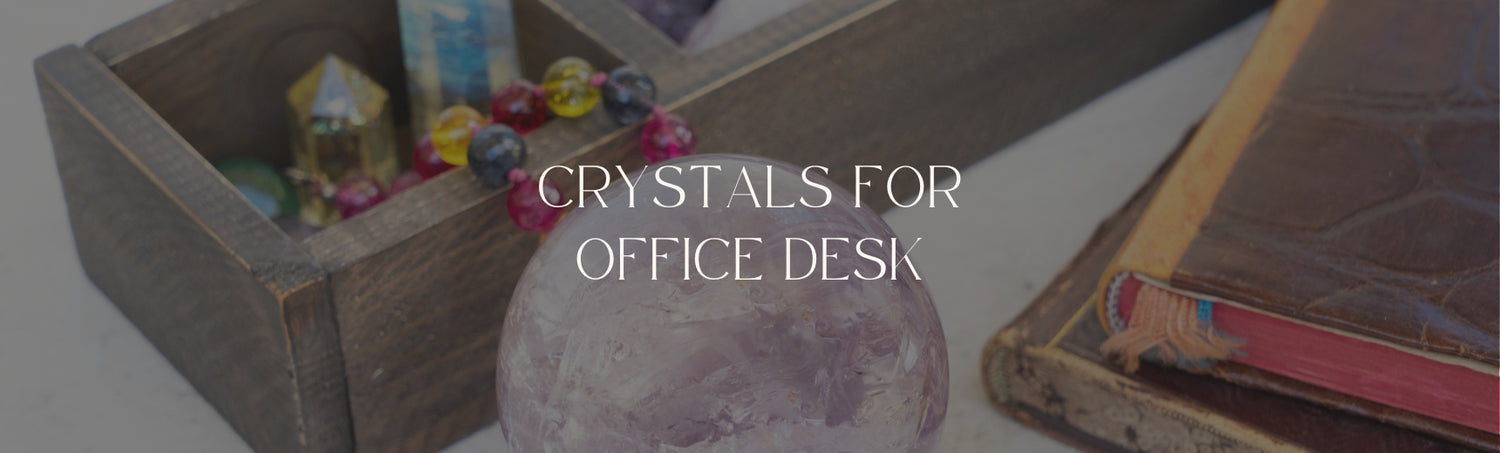 Crystals For Office Desk - Crystals For My Desk At Work