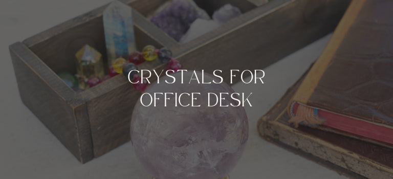 Crystals For Office Desk - Crystals For My Desk At Work