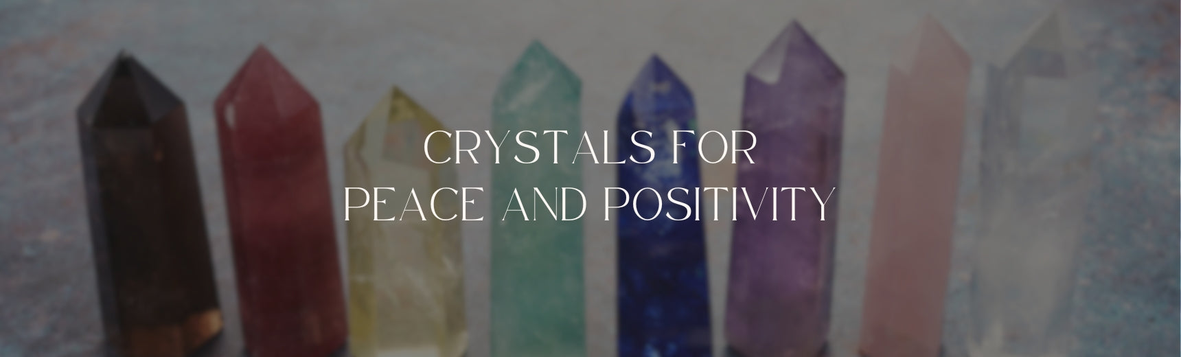 Top Crystals for Peace and Positivity Provides Serenity & Joy