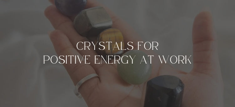 Crystals for Positive Energy at Work: An Ultimate Guide