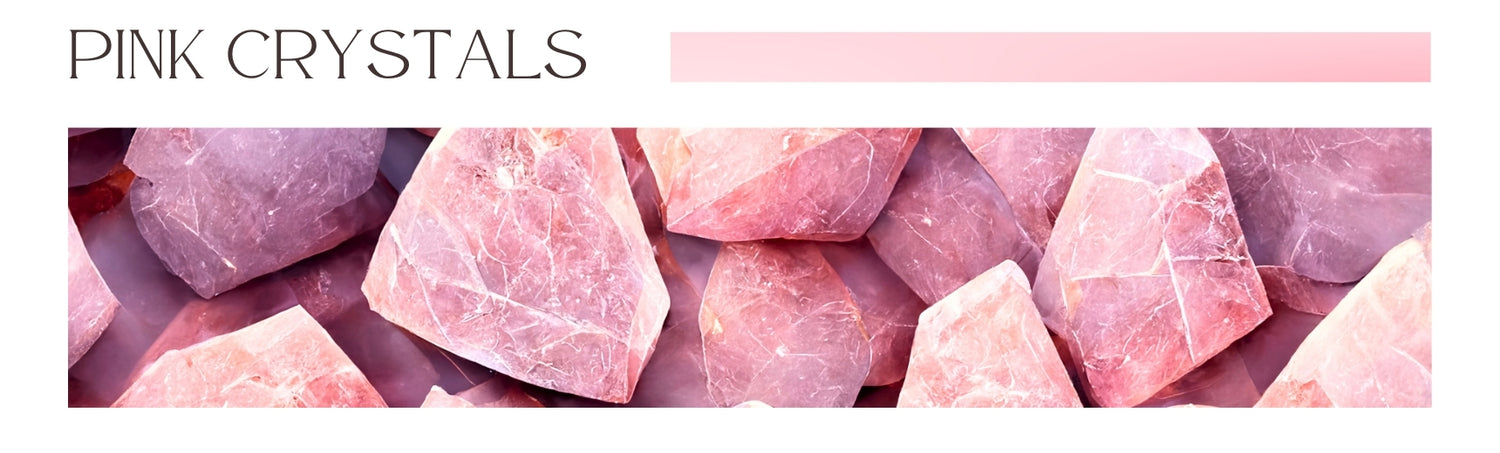 Exploring Pink Crystals - Meaning, Benefits and Properties