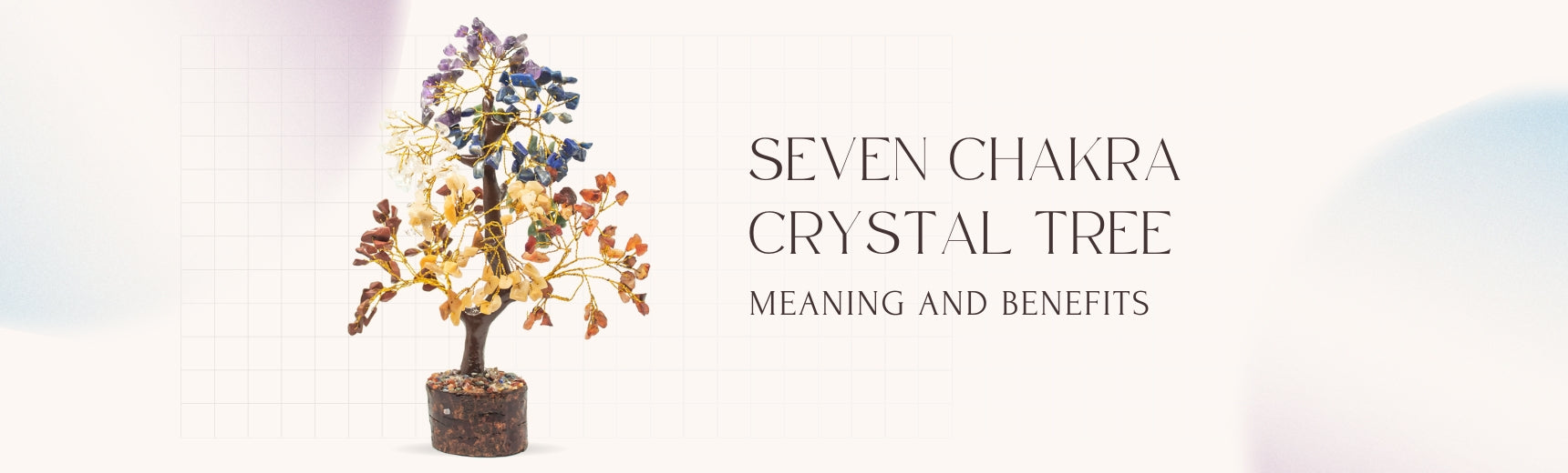 Unlocking The Benefits of 7 Chakra Crystal Tree - Solacely